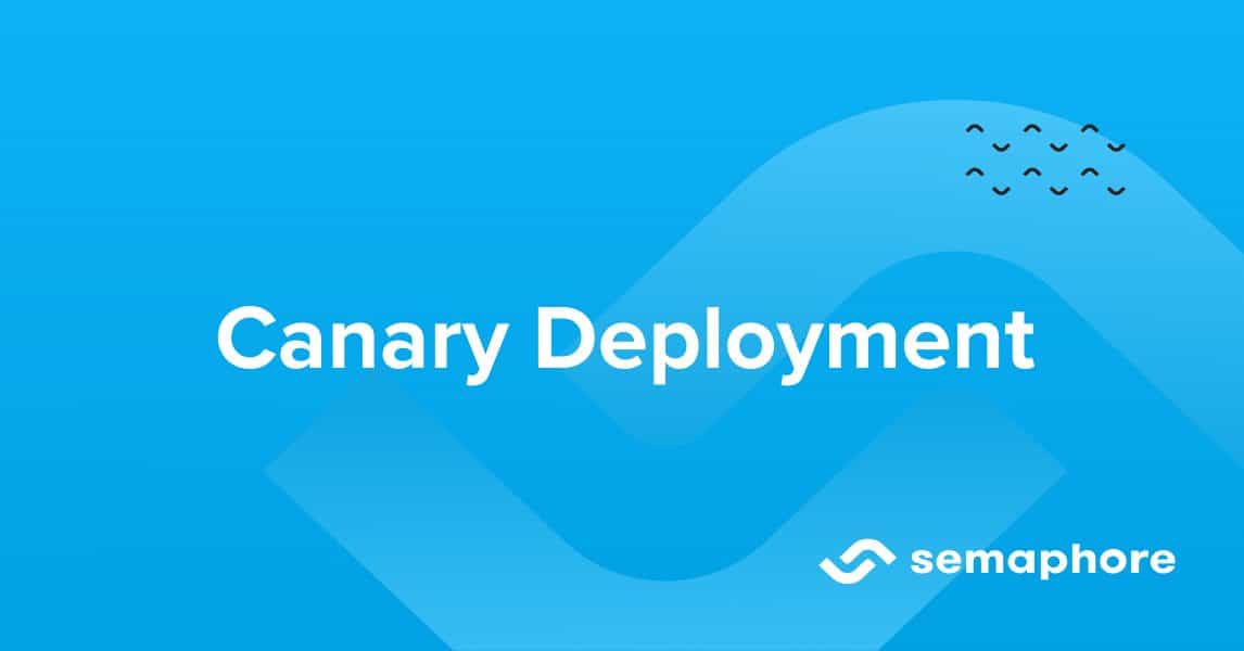 What Is Canary Deployment? - Semaphore