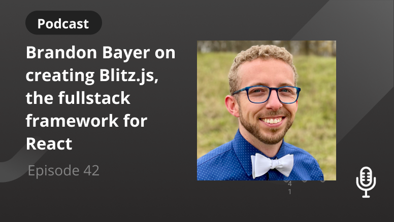 Brandon Bayer on Blitz.js, the fullstack framework for React - Semaphore