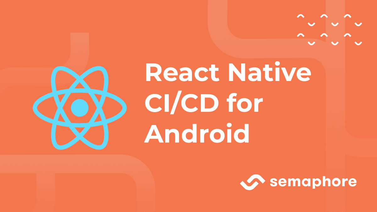 React Native Ci/CD for Android, Utilizing Fastlane and Semaphore
