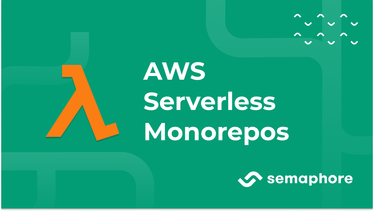 Continuously deploy AWS Serverless from monorepos Continuously deploy AWS Serverless from monorepos