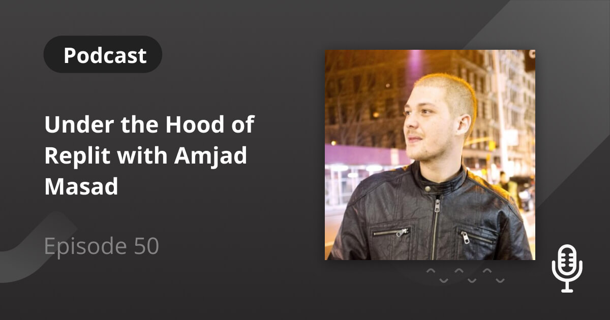 Under the Hood of Replit with Amjad Masad - Semaphore
