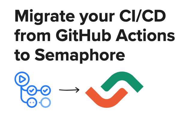 Übertragen Sie Ihr CI/CD von GitHub Actions zu Semaphore - Semaphore