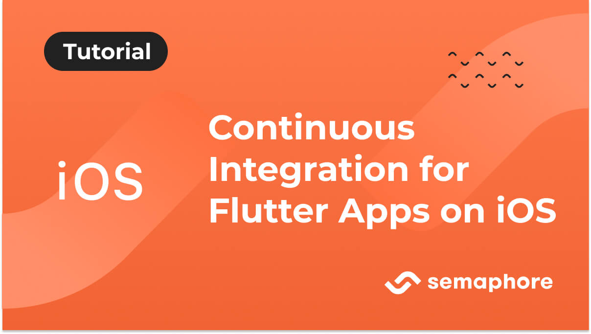 Continuous Integration for Flutter Apps on iOS with Semaphore - Semaphore