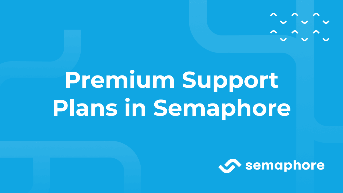 Premium Support Packages in Semaphore - Semaphore