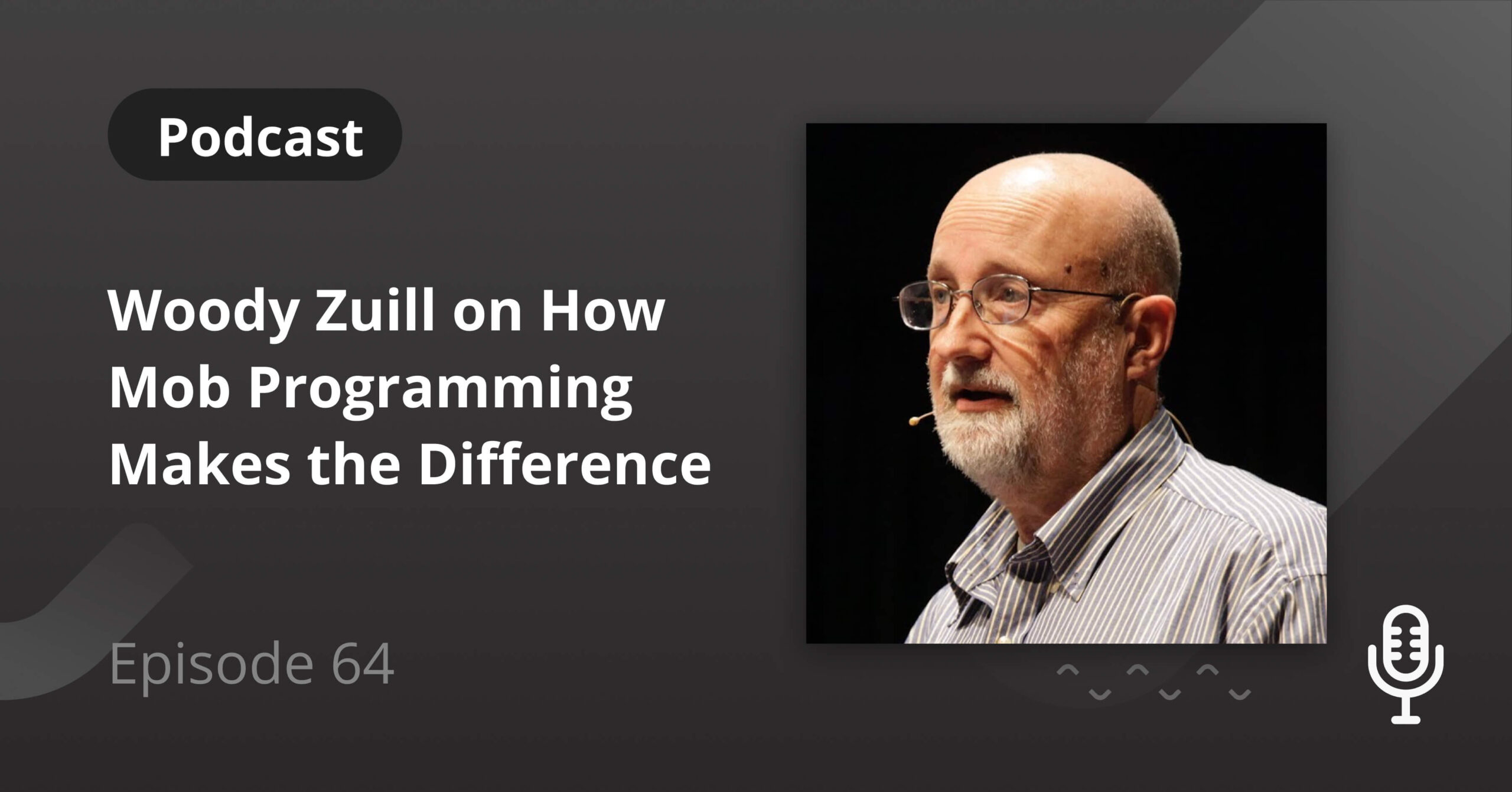 Woody Zuill on How Mob Programming Makes the Difference - Semaphore