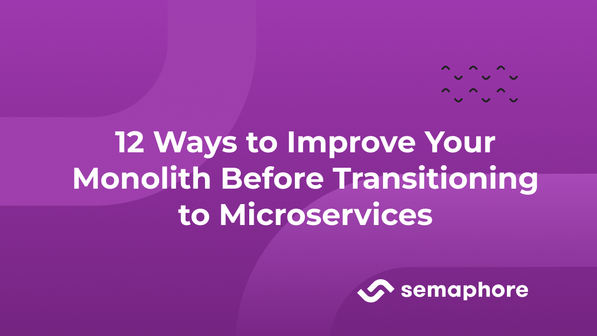 12 Ways to Prepare your Monolith Before Transitioning to Microservices