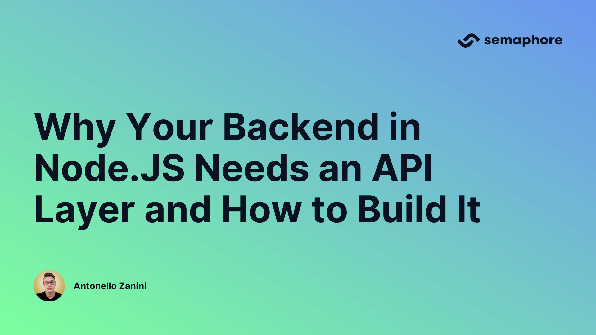 Why Your Backend in Node.JS Needs an API Layer and How to Build It - Semaphore