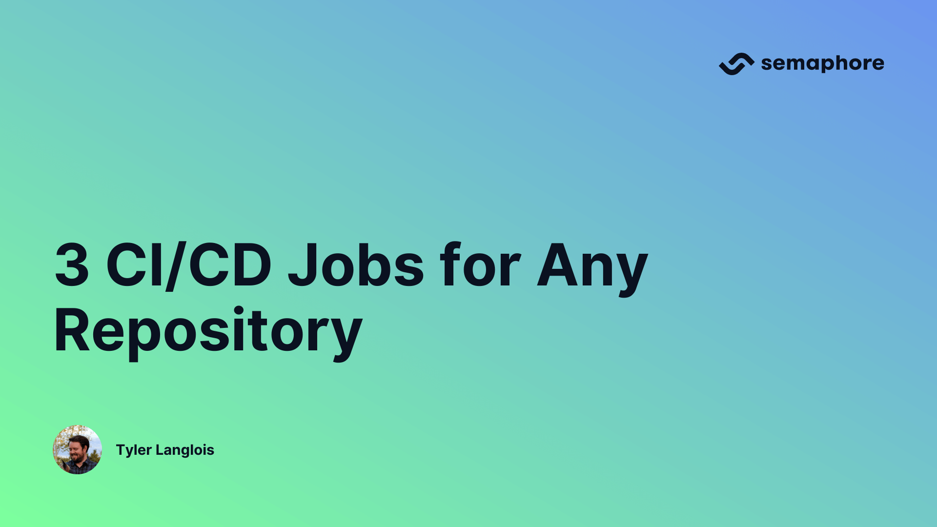 3 CI/CD Jobs for Any Repository - Semaphore