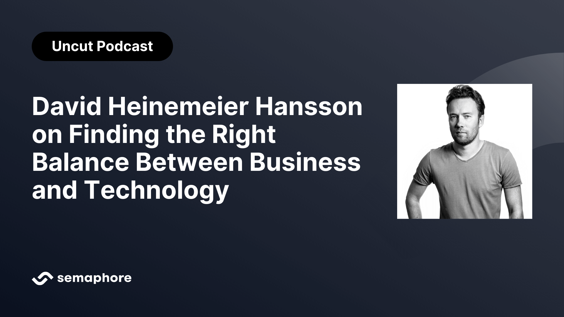 David Heinemeier Hansson on Finding the Right Balance Between Business ...