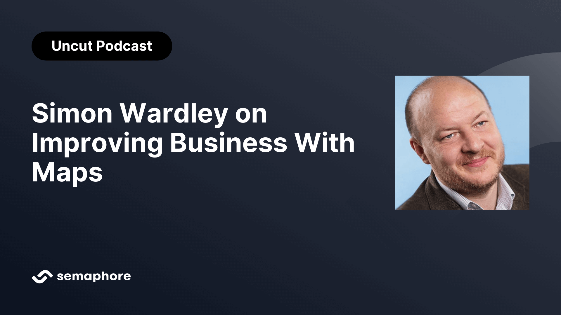 Simon Wardley on Improving Business With Maps - Semaphore