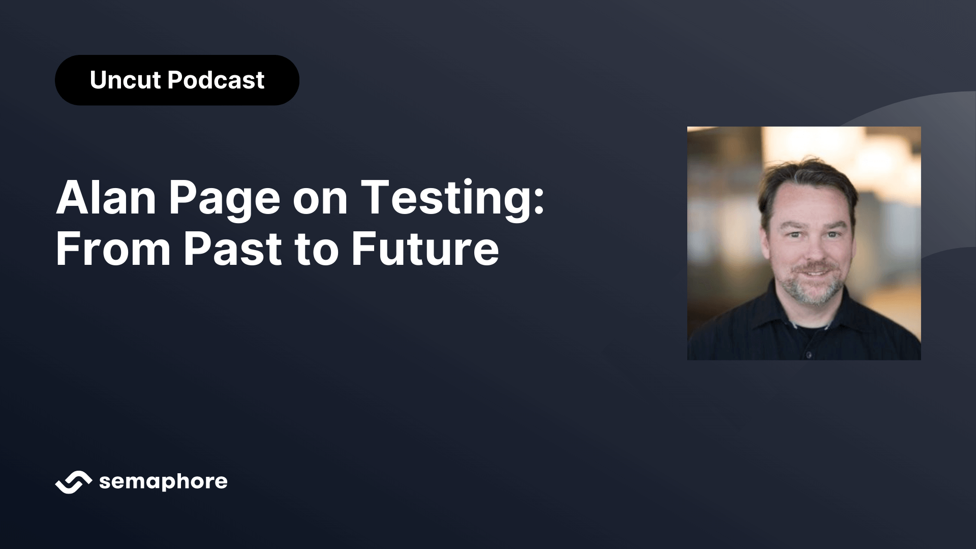 Alan Page on Testing: From Past to Future - Semaphore