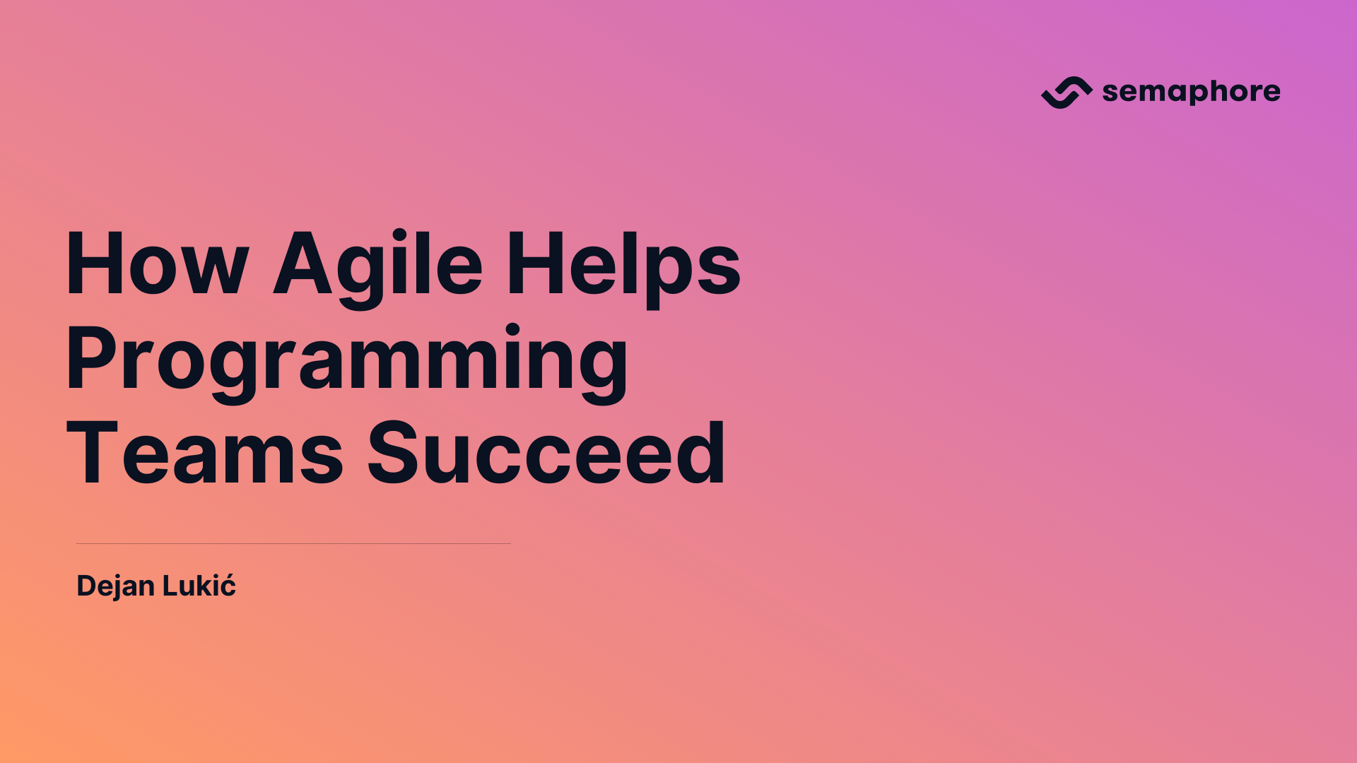 How Agile Helps Programming Teams Succeed - Semaphore How Agile Helps Programming Teams Succeed - Semaphore