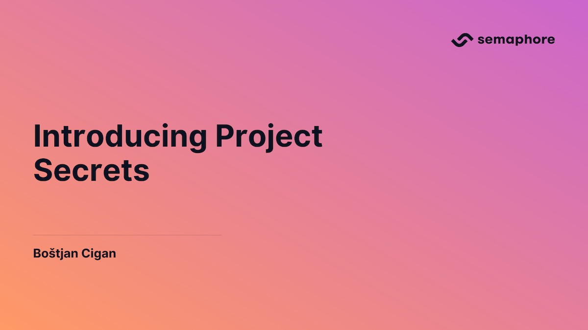 Introducing Project Secrets - Semaphore