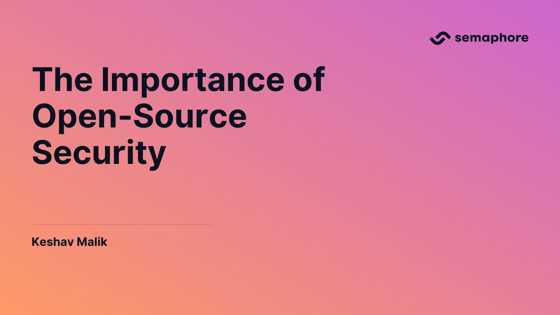 The Importance of Open-Source Security - Semaphore The Importance of Open-Source Security - Semaphore