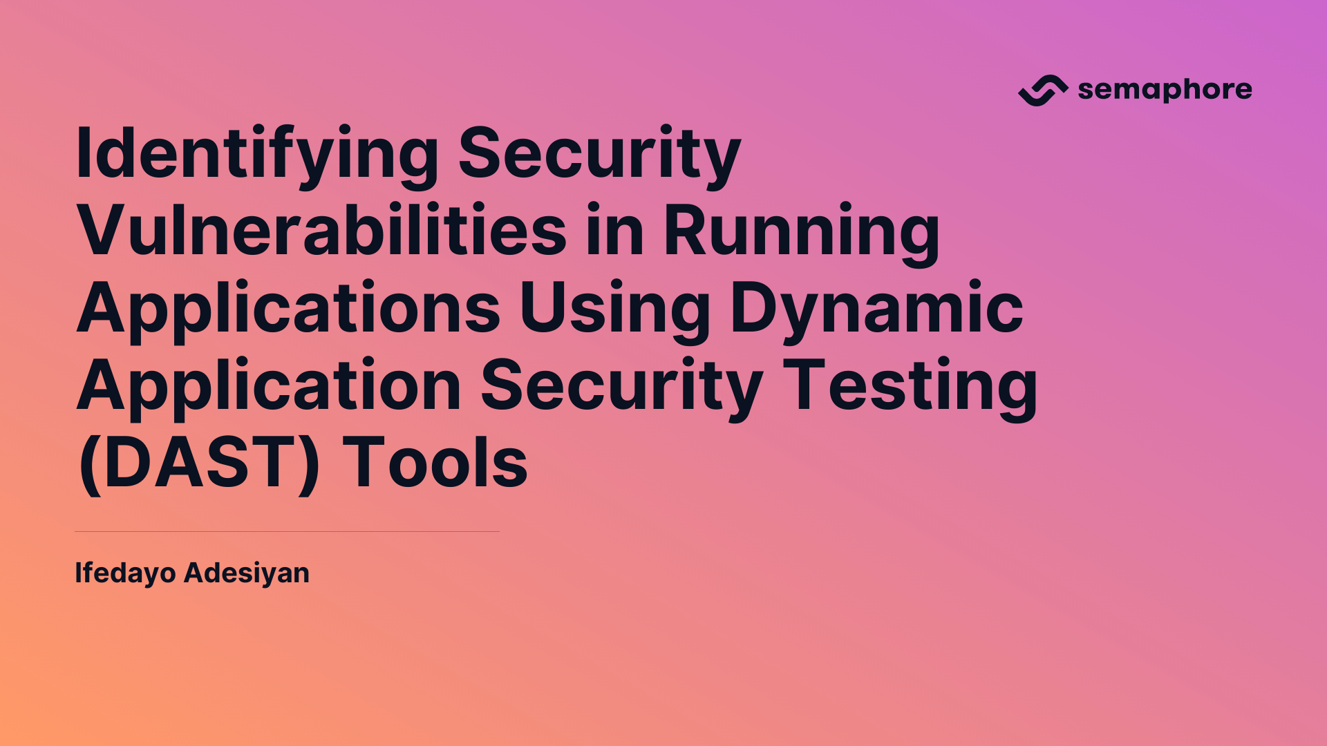 Identifying Vulnerabilities in Running Applications Using DAST - Semaphore