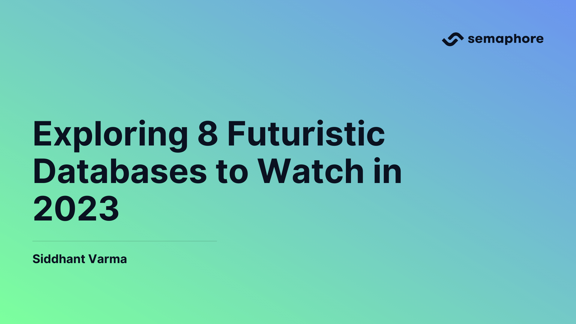 Exploring 8 Futuristic Databases to Watch in 2023 - Semaphore