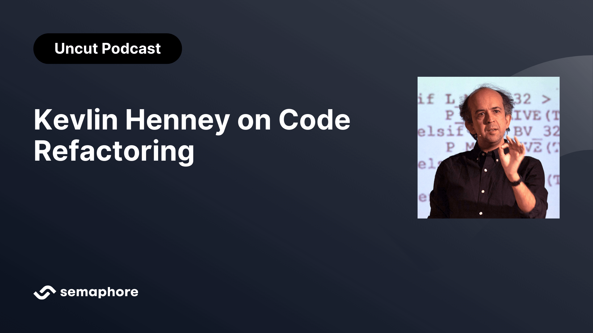 Kevlin Henney on Code Refactoring - Semaphore