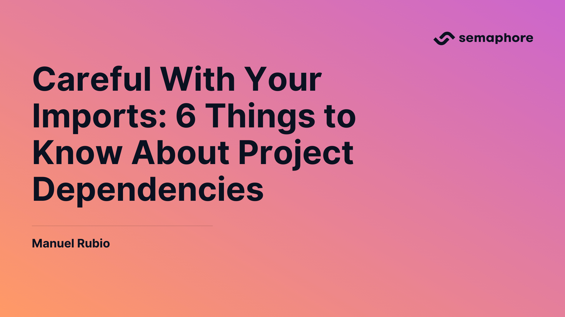 Think Before You Import: 6 Things to Know About Dependencies