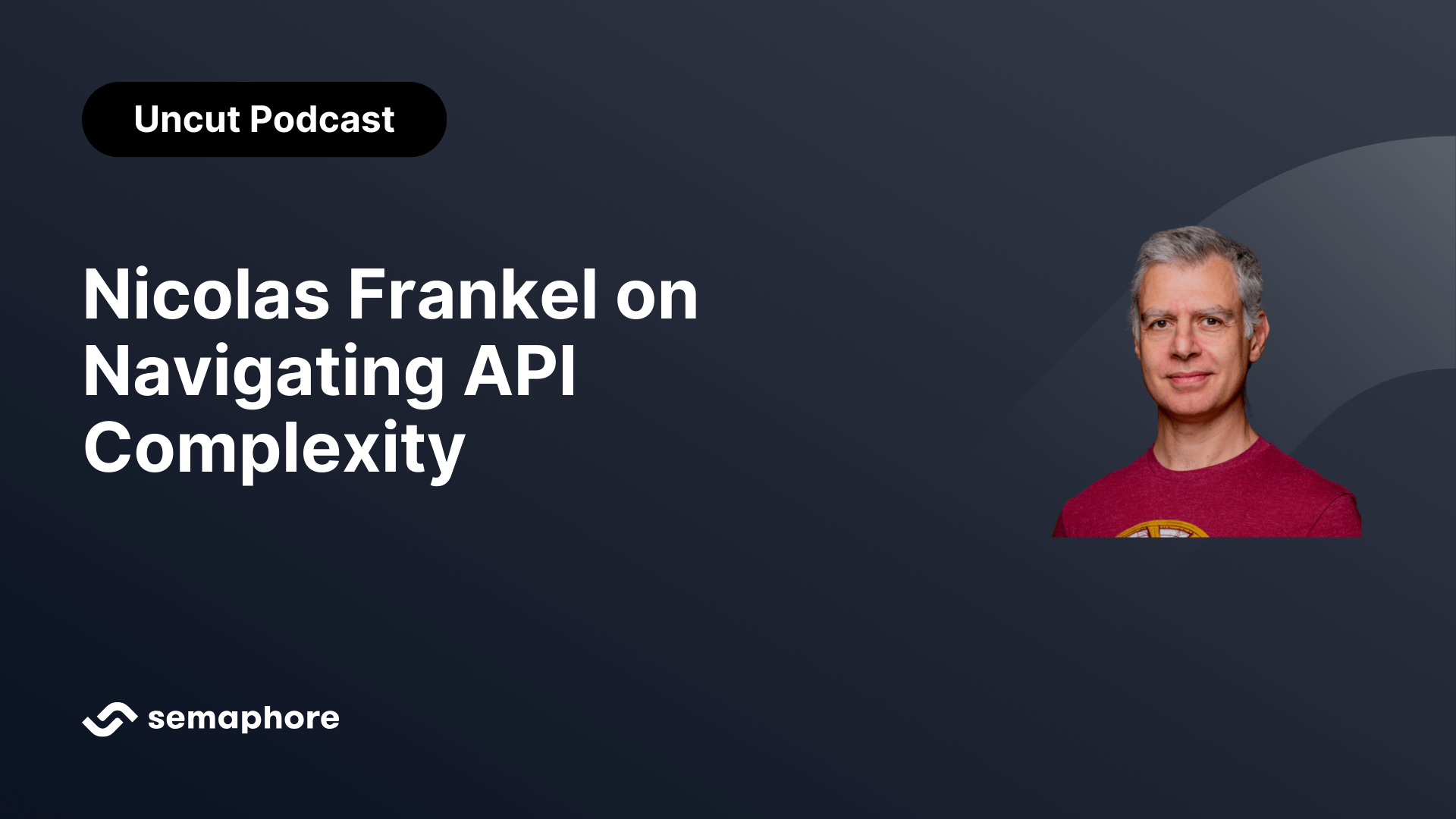 Nicolas Frankel on Navigating API Complexity - Semaphore Nicolas Frankel on Navigating API Complexity - Semaphore