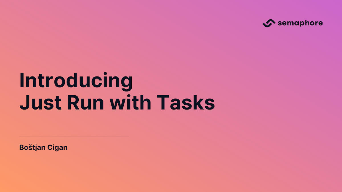 Introducing Just Run with Tasks - Semaphore