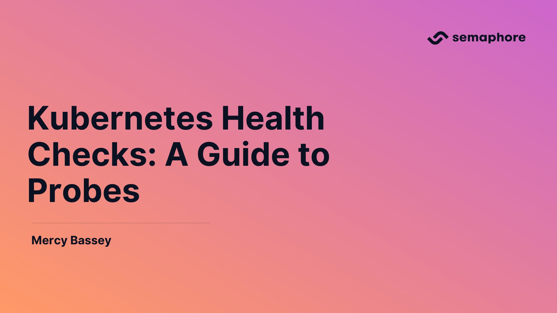 Kubernetes Health Checks: A Guide to Probes - Semaphore