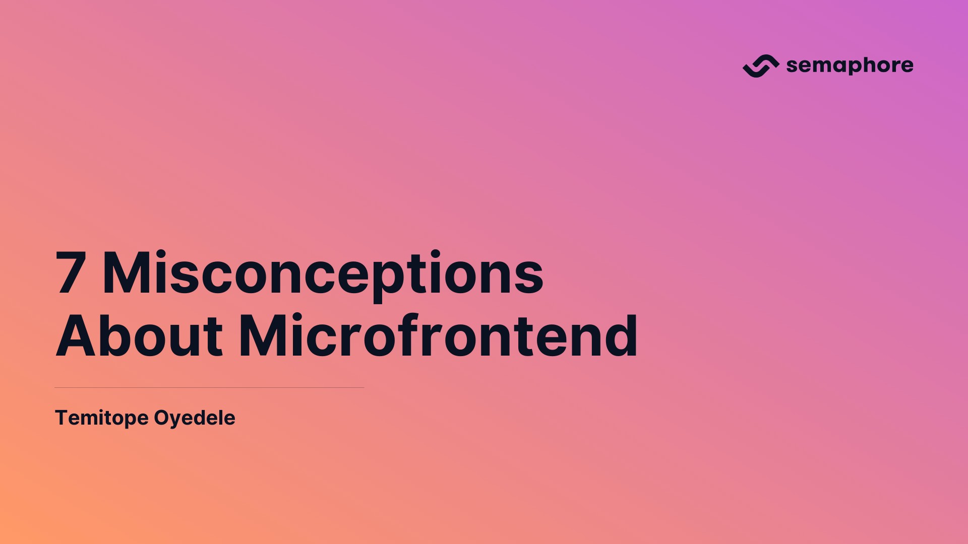 7 Misconceptions About Microfrontend - Semaphore