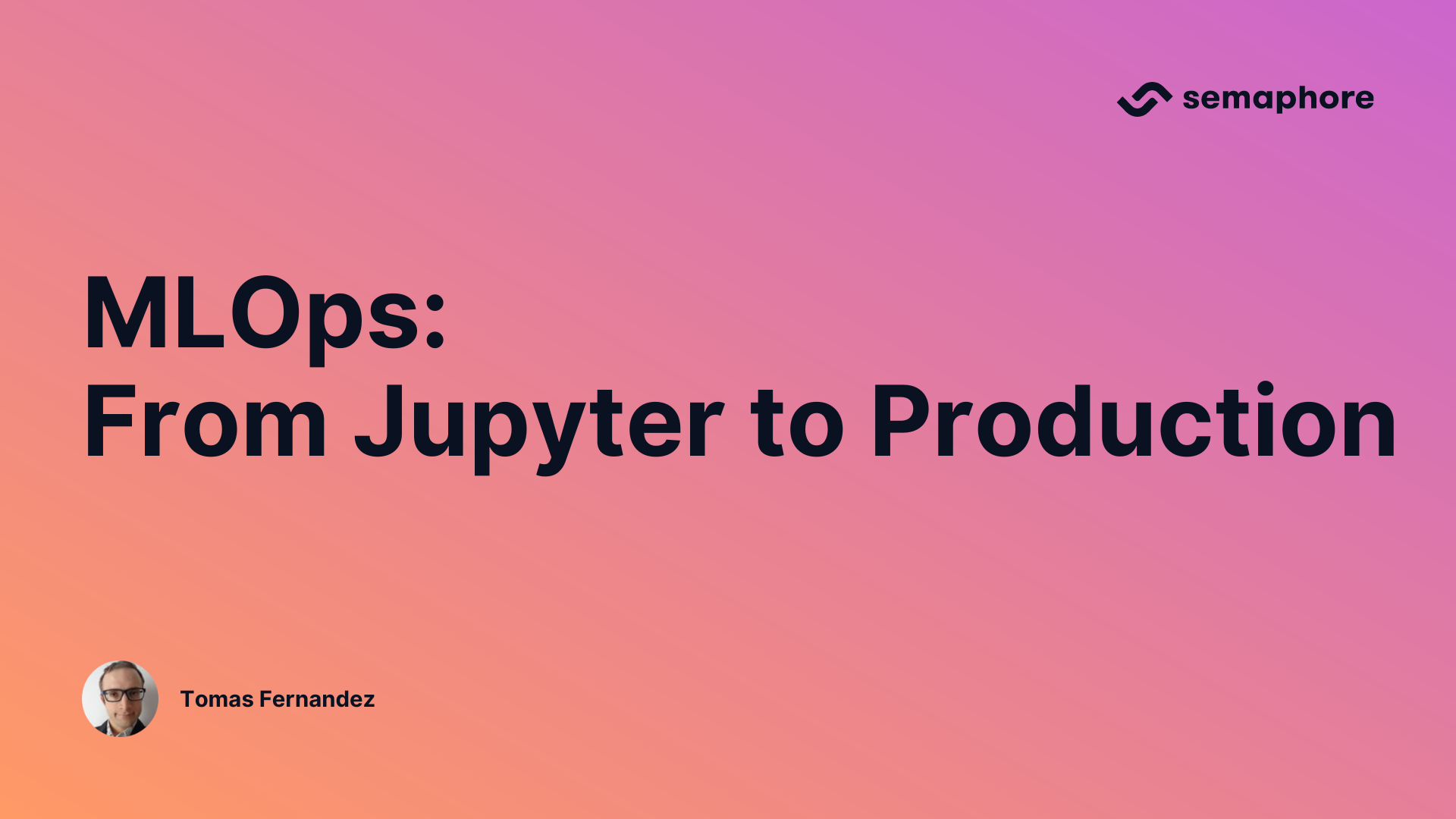 MLOps: From Jupyter to Production - Semaphore