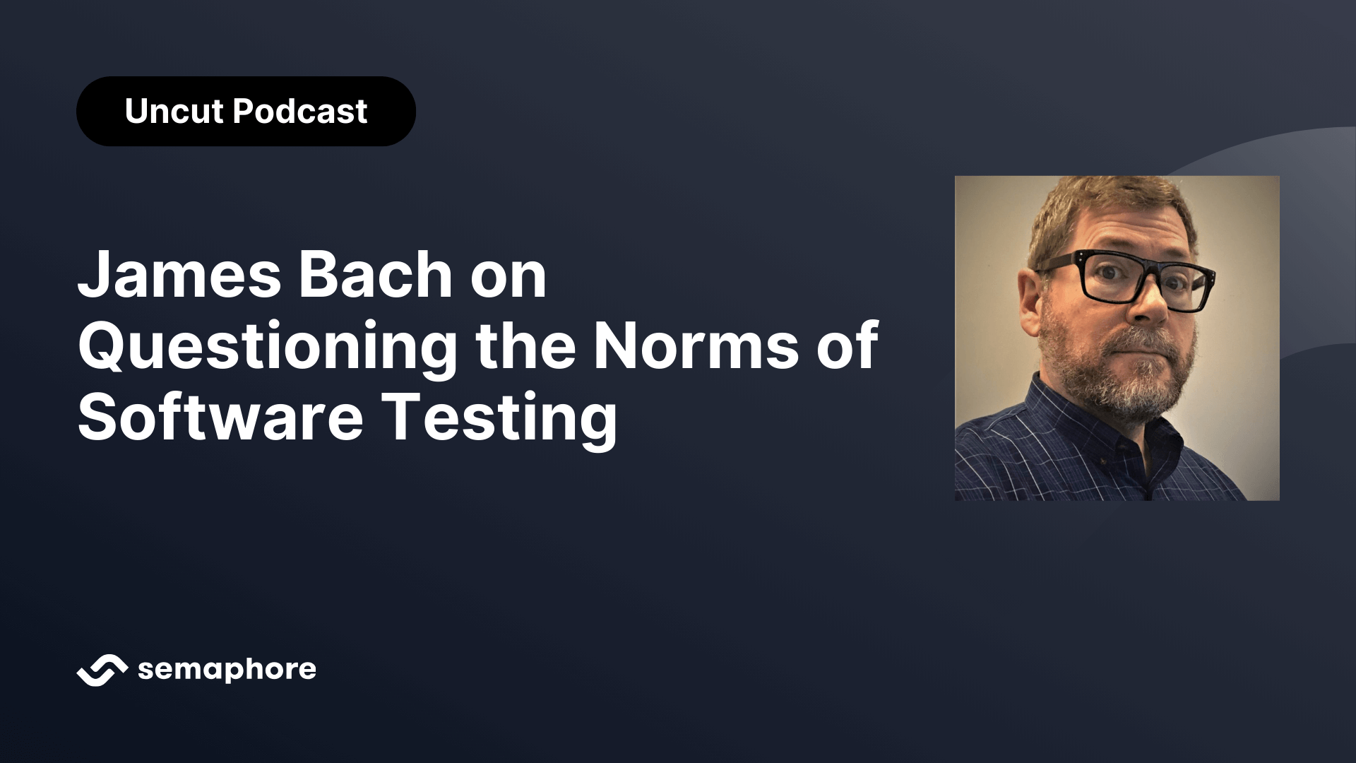 James Bach on Questioning the Norms of Software Testing - Semaphore