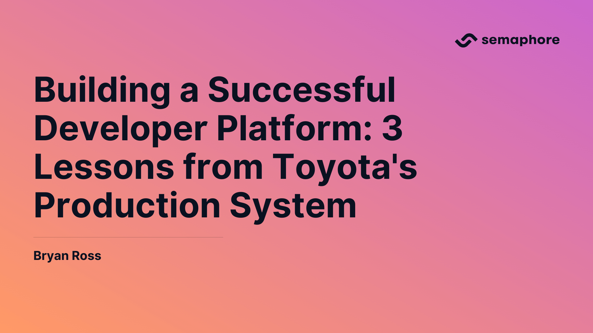 Building a Successful Developer Platform: 3 Lessons from Toyota's Production System - Semaphore