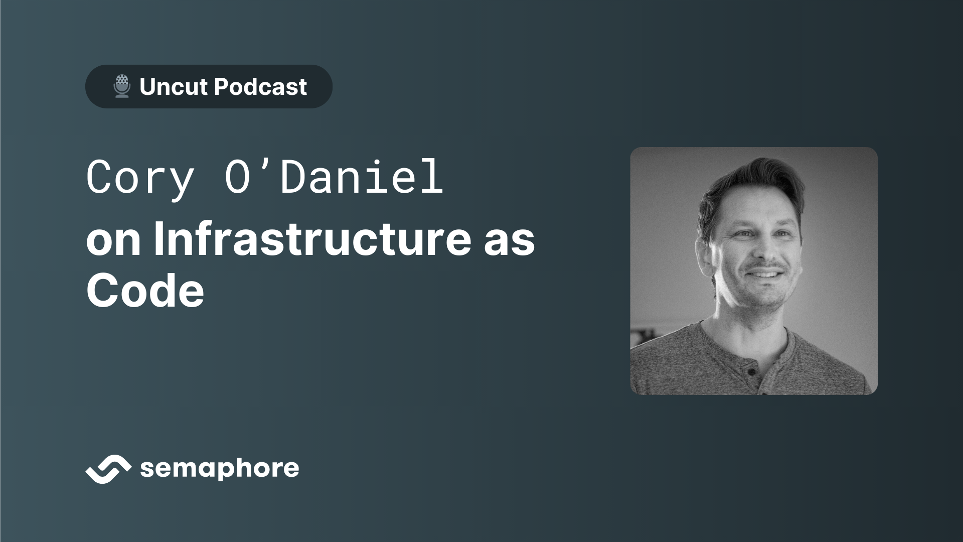 Cory O’Daniel on Infrastructure as Code - Semaphore